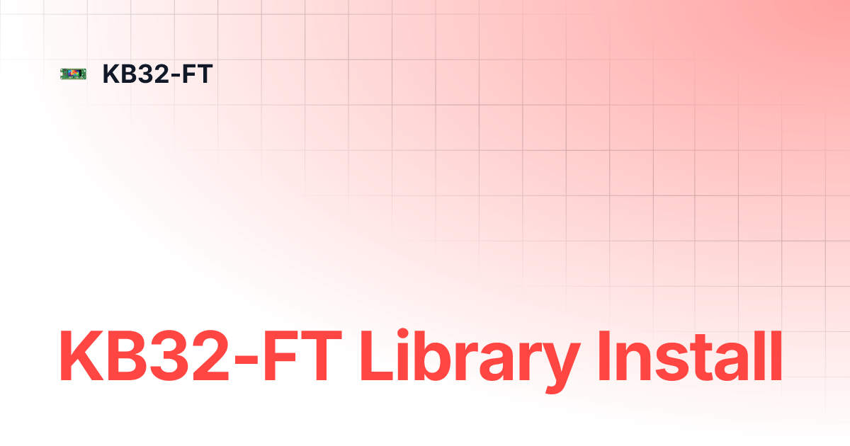 KB32-FT Library Install | KB32-FT